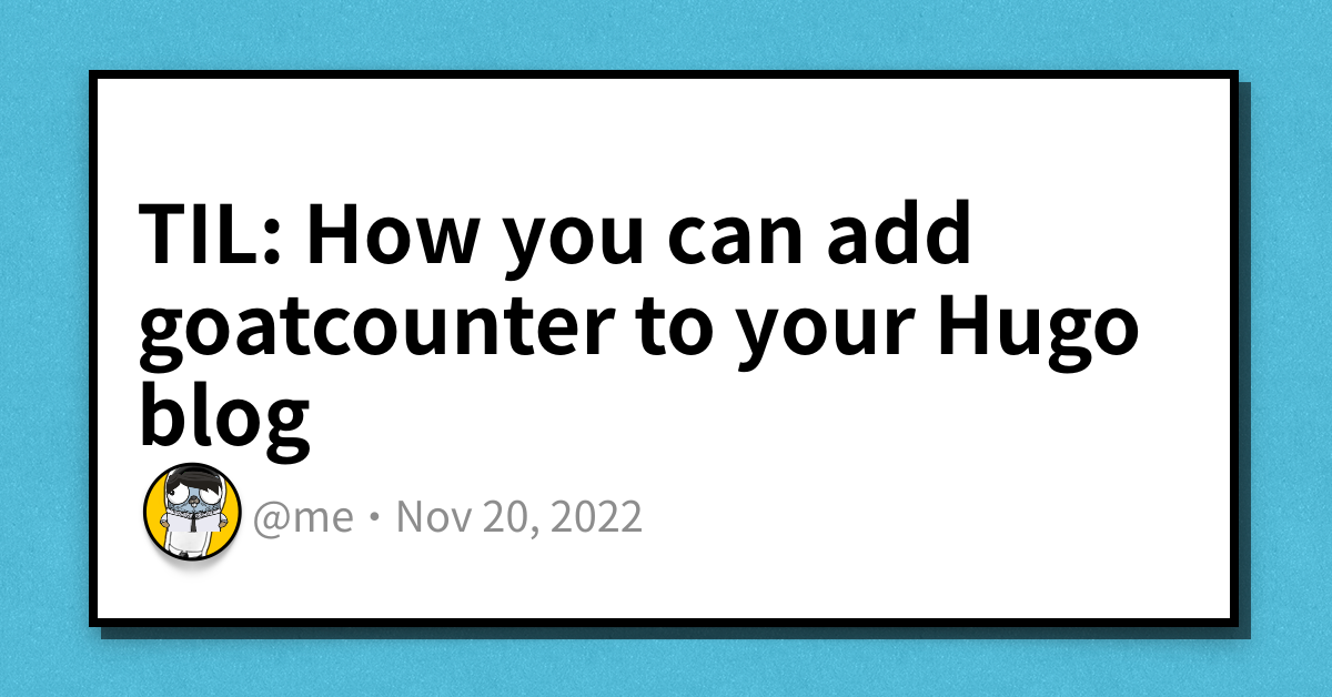 TIL: How you can add goatcounter to your Hugo blog | Haseeb Majid