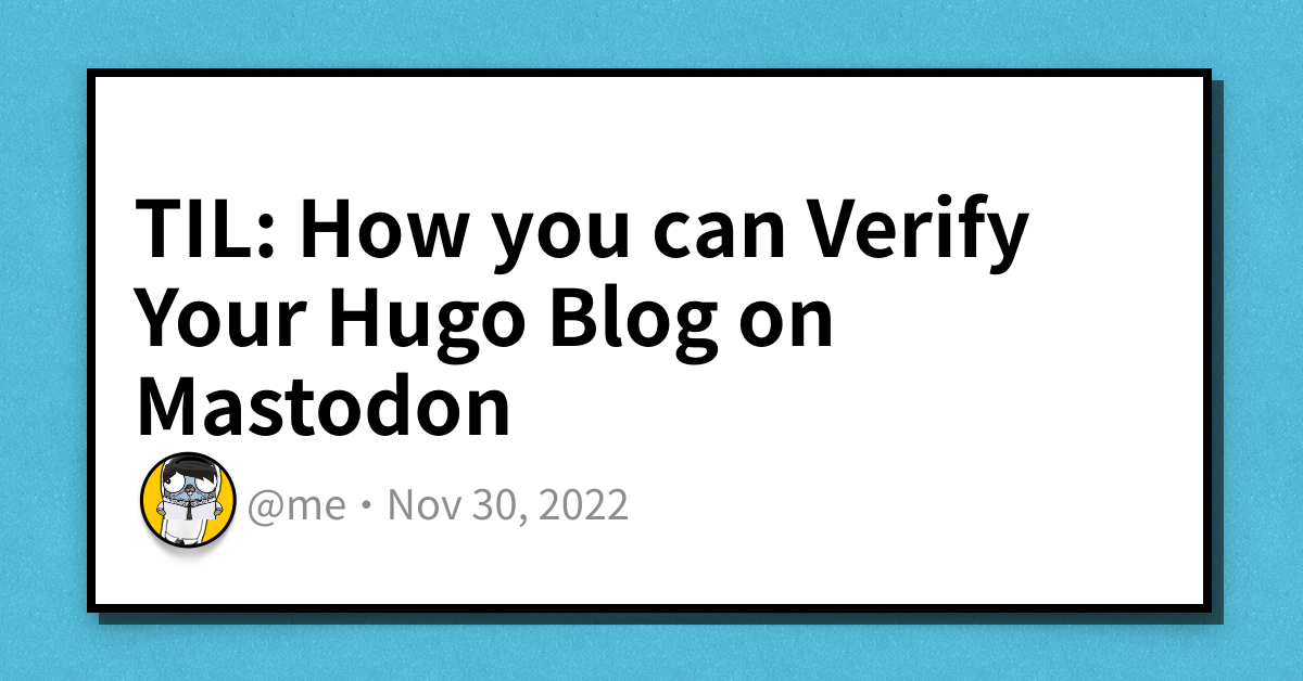 TIL: How you can Verify Your Hugo Blog on Mastodon | Haseeb Majid