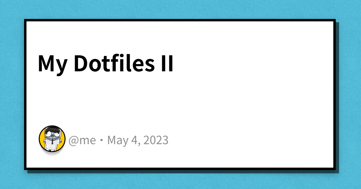 My Dotfiles II | Haseeb Majid