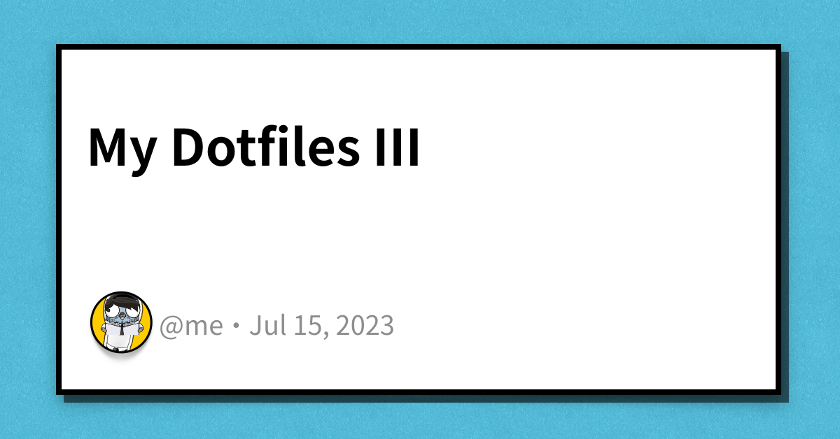 My Dotfiles III | Haseeb Majid