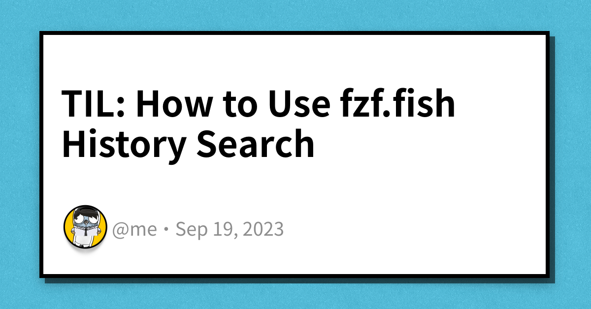 TIL: How to Use fzf.fish History Search | Haseeb Majid