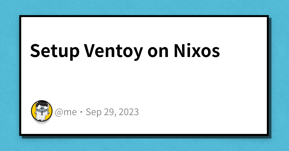 Setup Ventoy on Nixos | Haseeb Majid