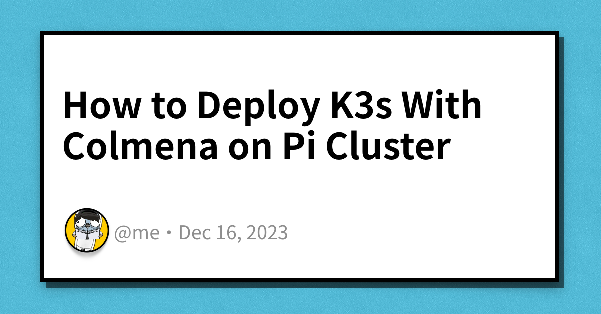 How to Deploy K3s With Colmena on Pi Cluster | Haseeb Majid