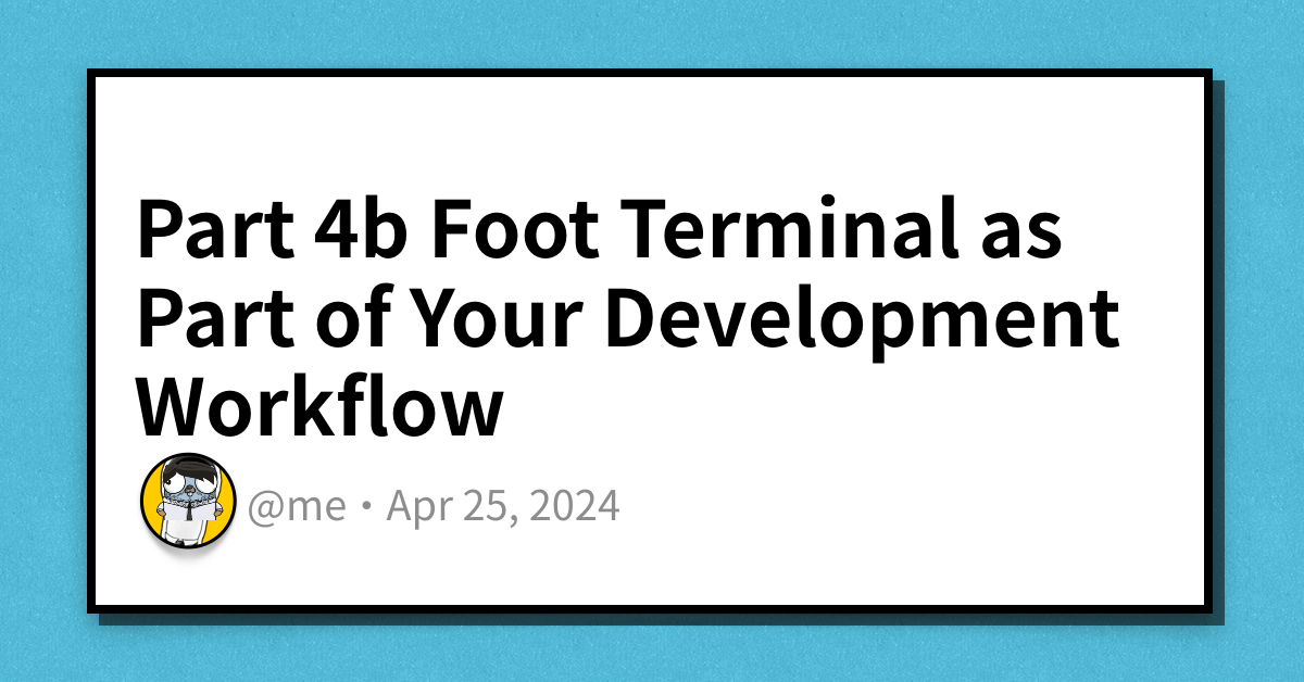 Part 4b Foot Terminal as Part of Your Development Workflow | Haseeb Majid Part 4b Foot Terminal as Part of Your Development Workflow | Haseeb Majid